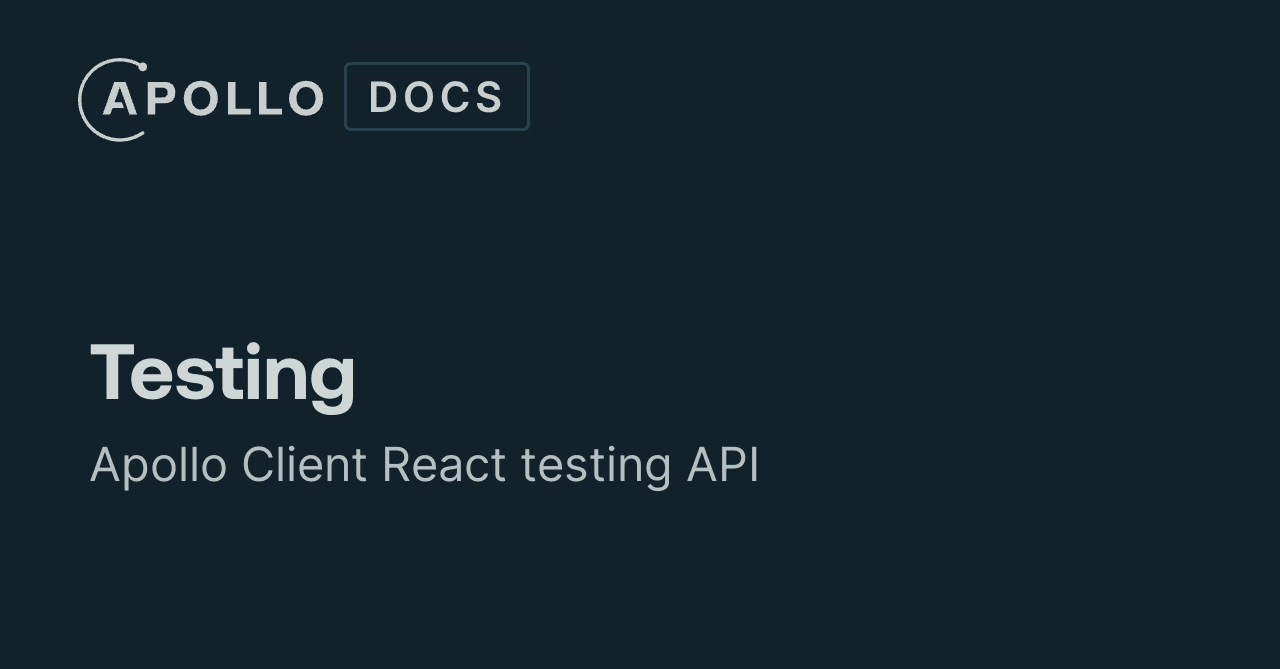 Testing - Apollo GraphQL Docs Testing - Apollo GraphQL Docs